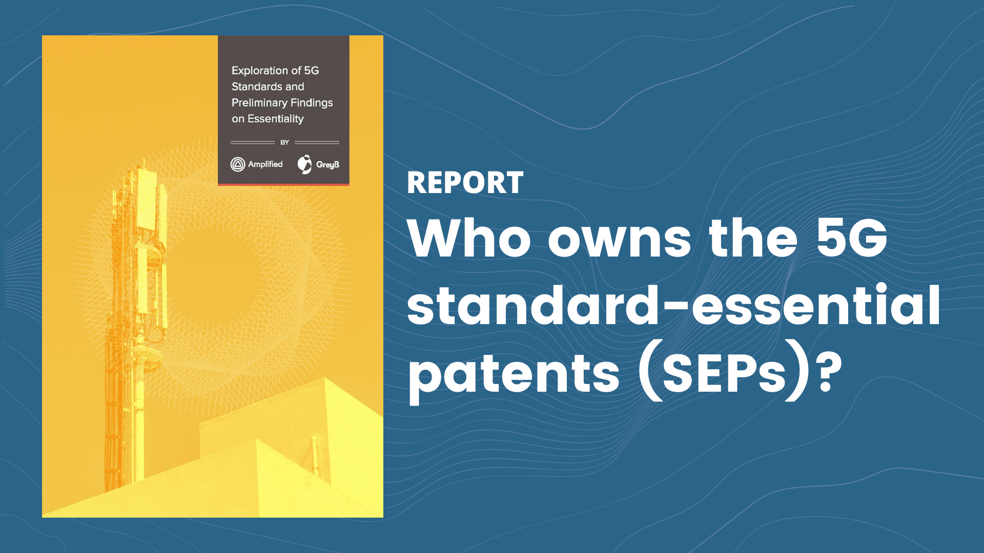 5G Standard Essential Patents - Who owns the 5G patents?